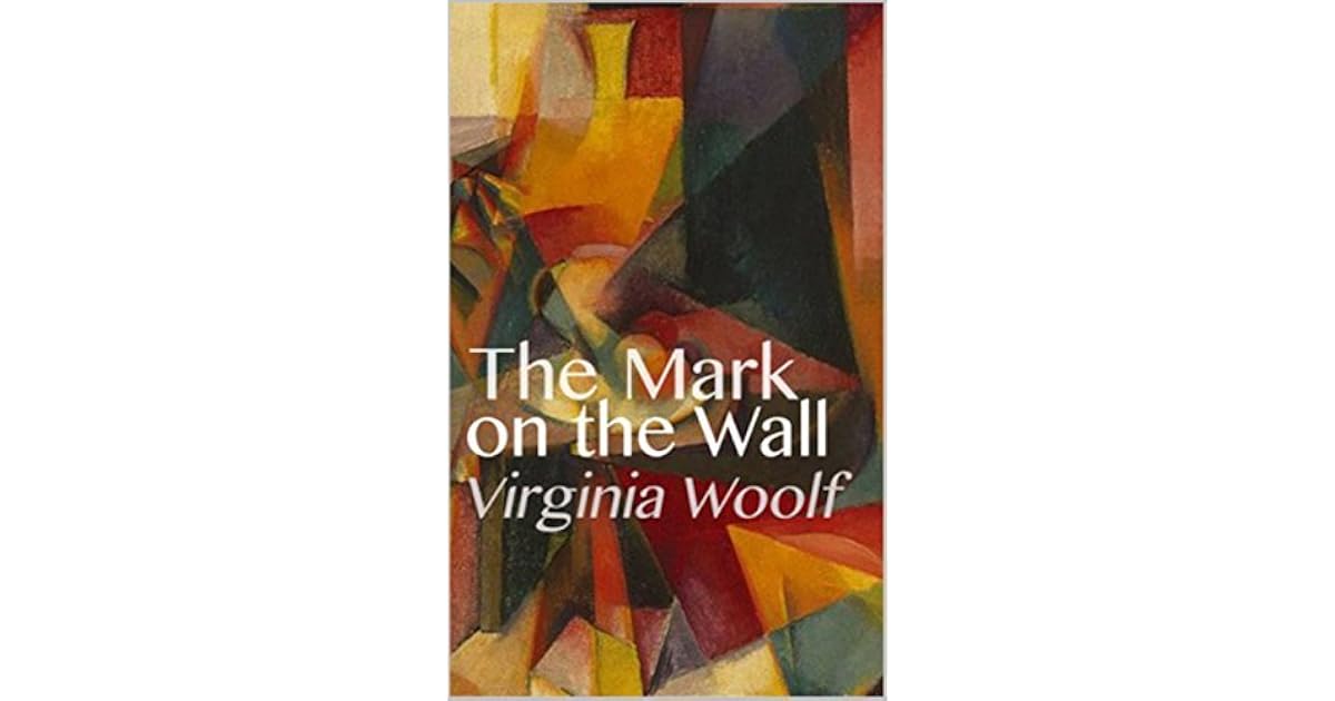 The Mark on the Wall (ANNOTATED) by Virginia Woolf