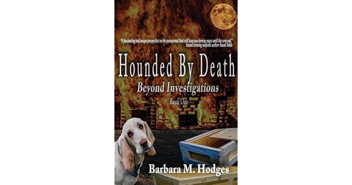Hounded by Death (Beyond Investigations, #1) by Barbara M. Hodges