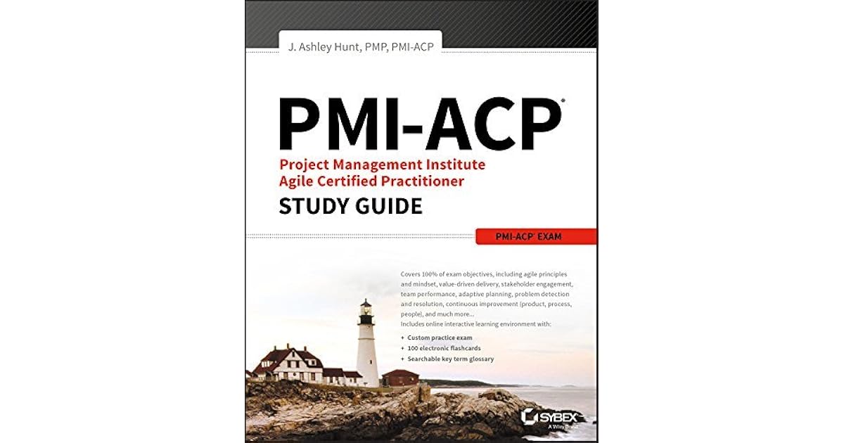 PMI-ACP Project Management Institute Agile Certified Practitioner Exam Study Guide by J. Ashley Hunt