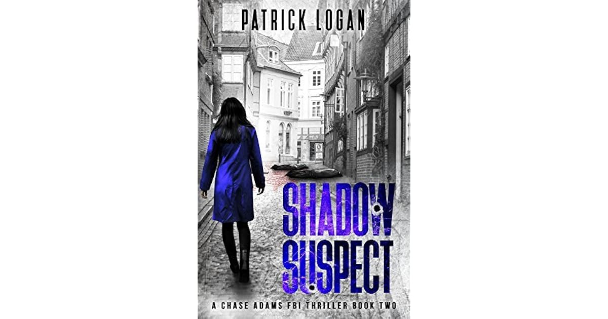 Shadow Suspect (Chase Adams #2) by Patrick Logan