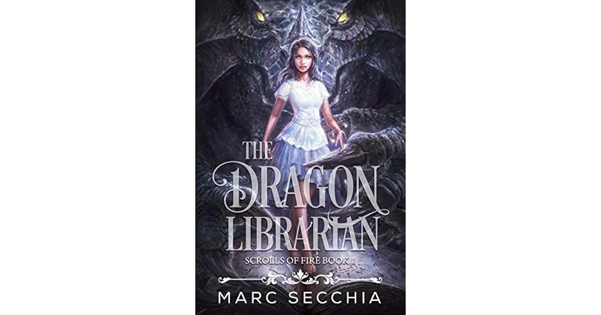The Dragon Librarian (Scrolls of Fire, #1) by Marc Secchia
