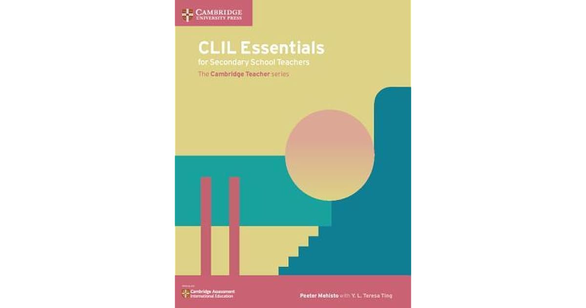 CLIL Essentials for Secondary School Teachers: The Cambridge Teacher ...