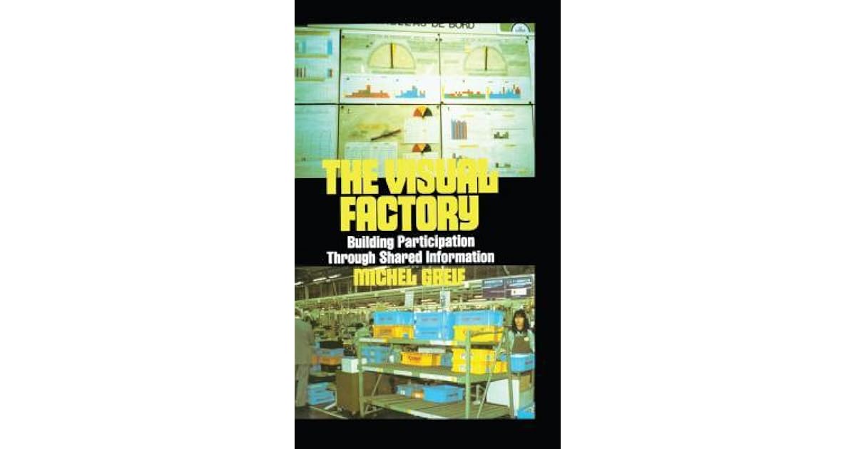 The Visual Factory: Building Participation Through Shared Information ...