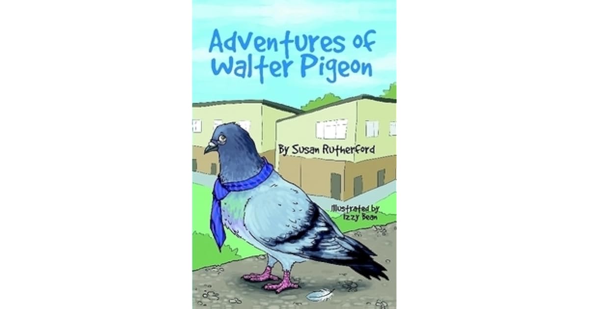 Adventures of Walter Pigeon by Susan Rutherford