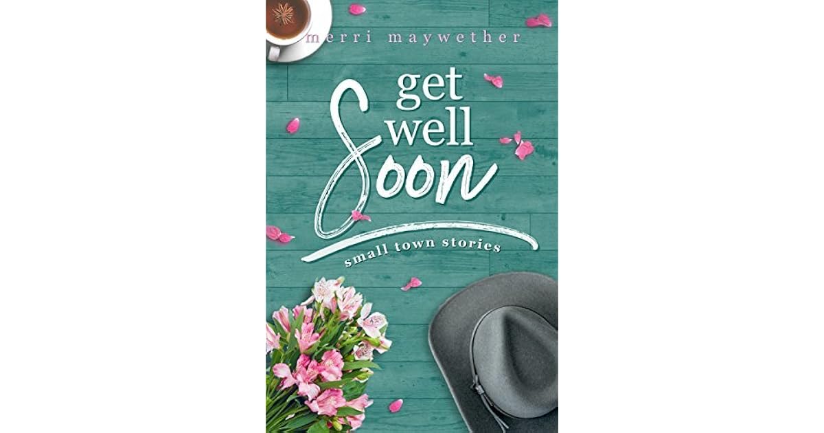 Get Well Soon by Merri Maywether
