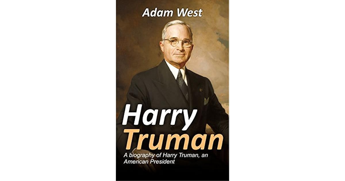 Harry Truman: A biography of Harry Truman, an American President by ...