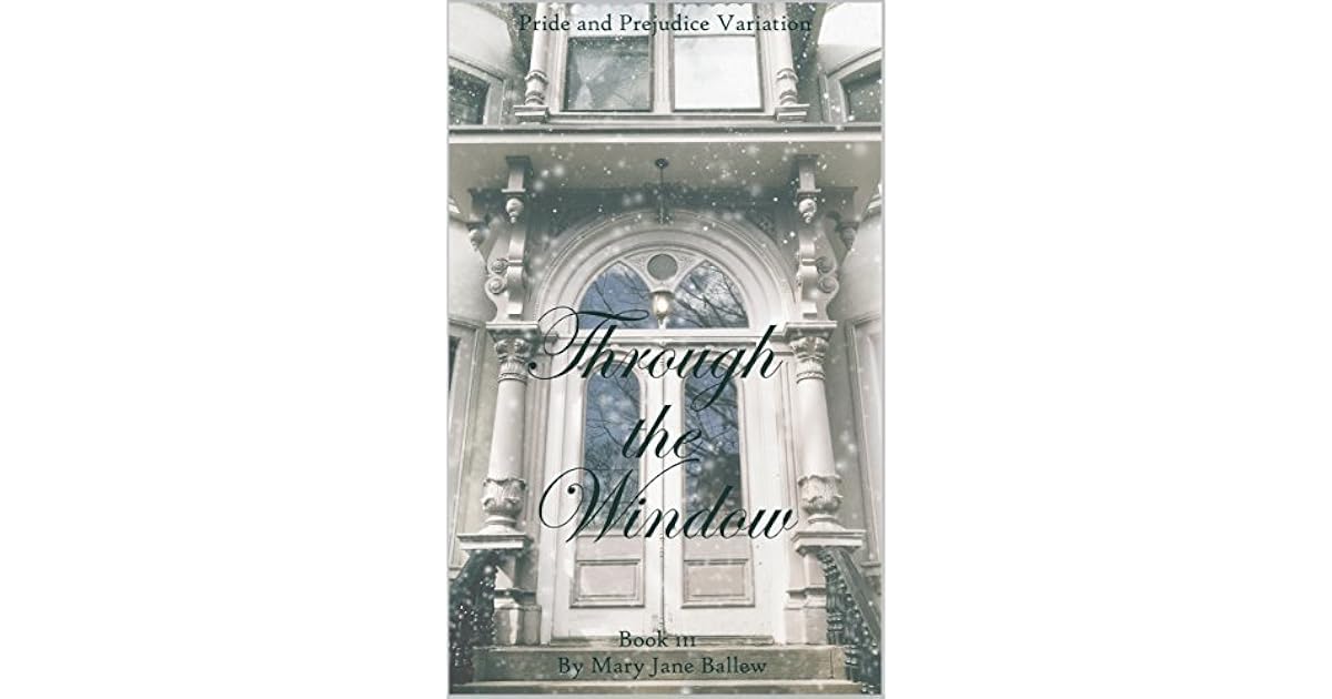 Through The Window Book Three: A Pride and Prejudice Variation by Mary ...