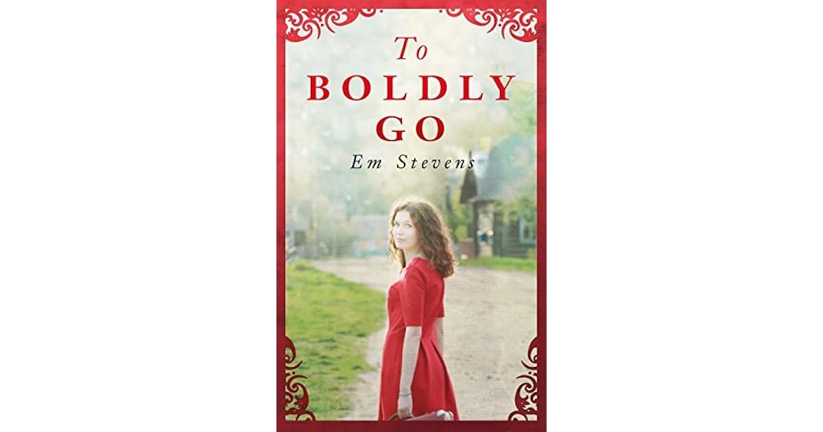 To Boldly Go by Em Stevens