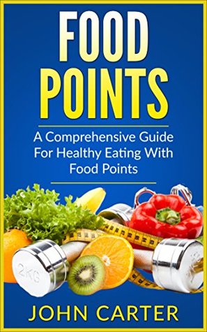 Food Points: A Comprehensive Guide For Healthy Eating With Food Points ...