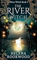 The River Witch (The River Witch #1) by Helena Rookwood