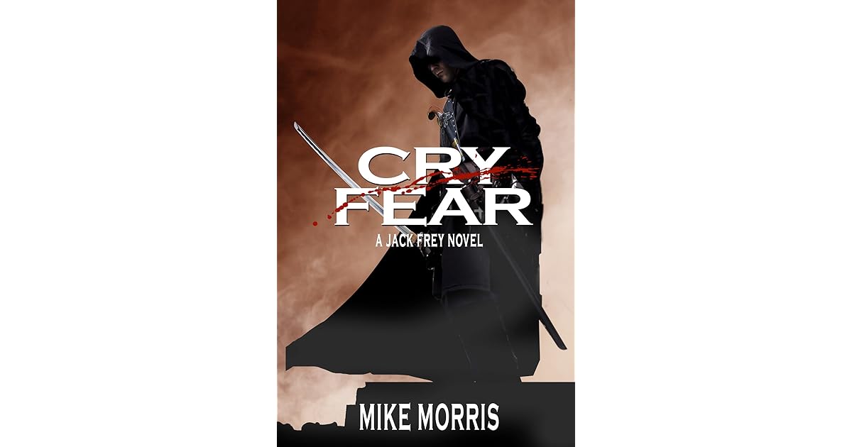 Cry Fear (Jack Frey #2) by Mike Morris