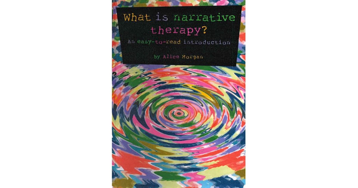 What Is Narrative Therapy An Easy to read Introduction By Alice Morgan