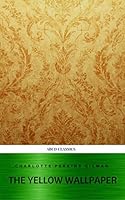 The Yellow Wallpaper and Other Stories by Charlotte Perkins Gilman