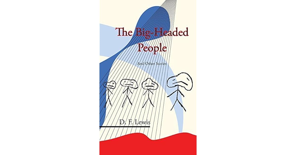 The Big-Headed People And Other Stories by D.F. Lewis