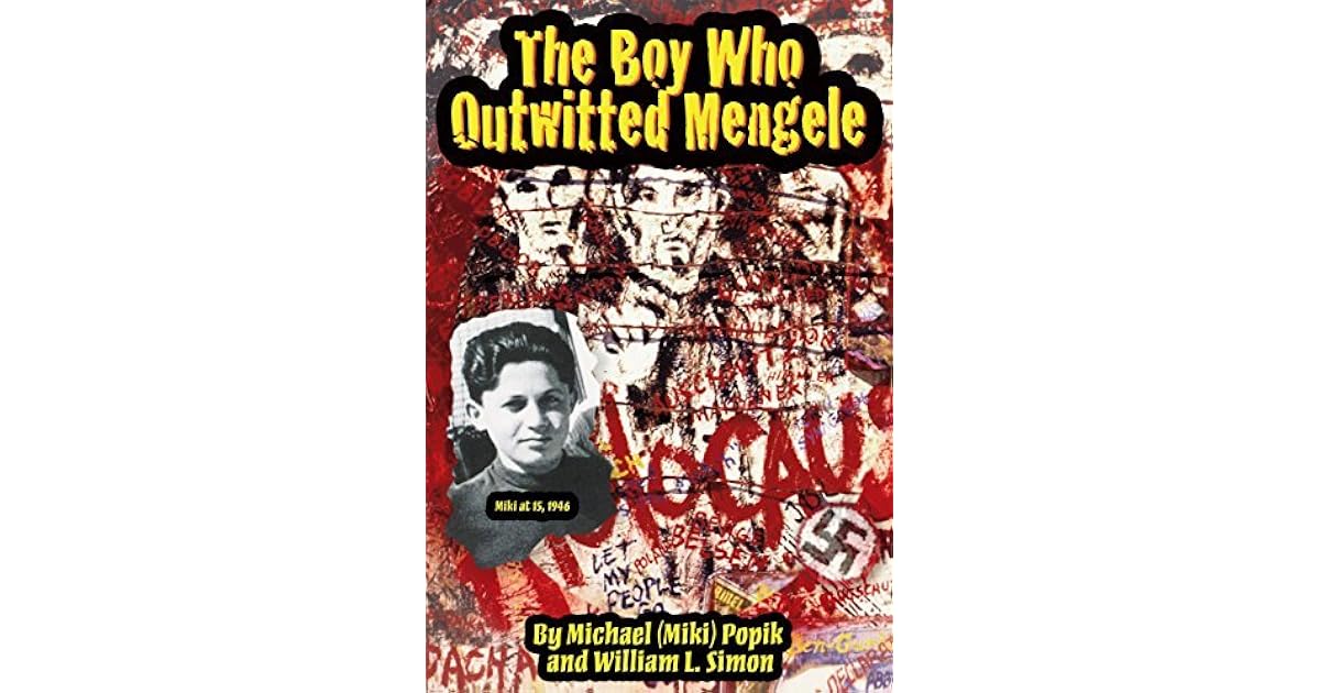 The Boy Who Outwitted Mengele by Michael Popik