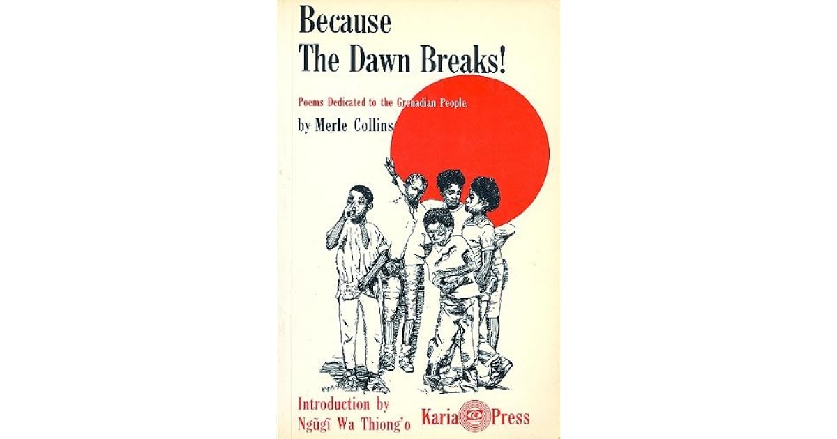 Because The Dawn Breaks!: Poems Dedicated To The Grenadian People by ...