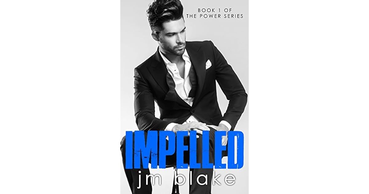 Impelled (The Power Series, #1) by J.M. Blake