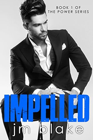 Impelled (The Power Series, #1) by J.M. Blake