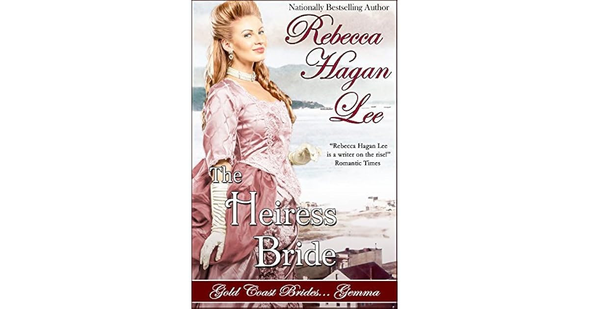 The Heiress Bride (Gold Coast Brides Book 3) by Rebecca Hagan Lee