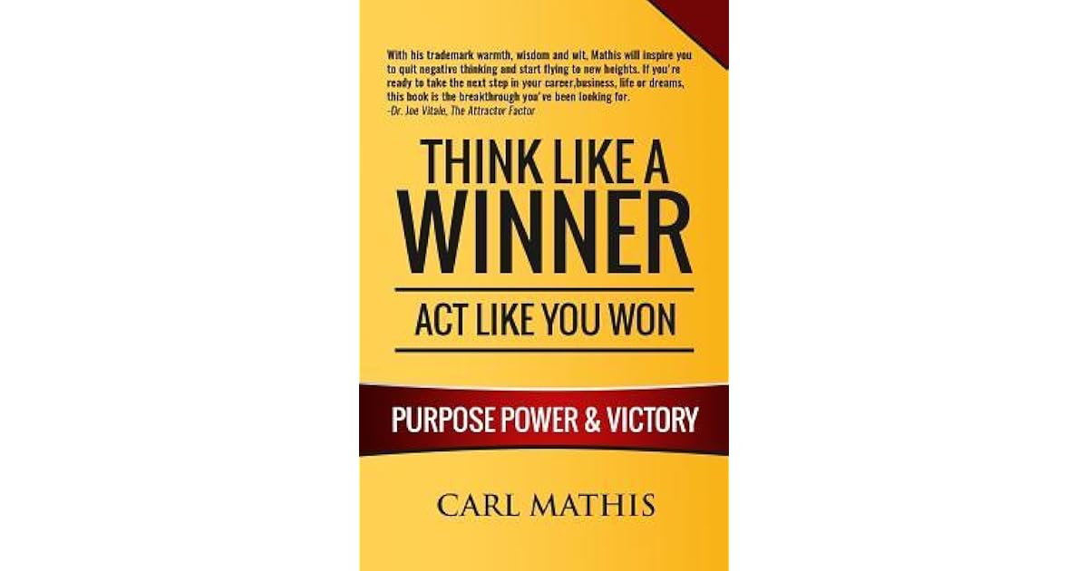 Think Like a Winner - ACT Like You Won: Unleashing Power, Purpose, and ...