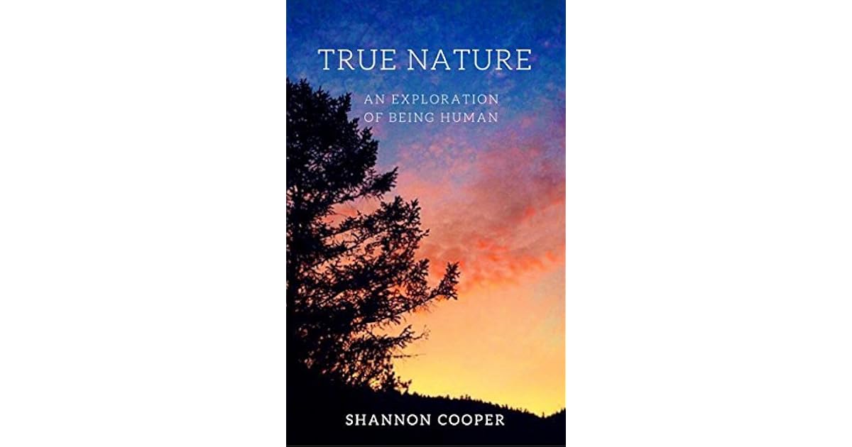 True Nature: An Exploration Of Being Human by Shannon Cooper