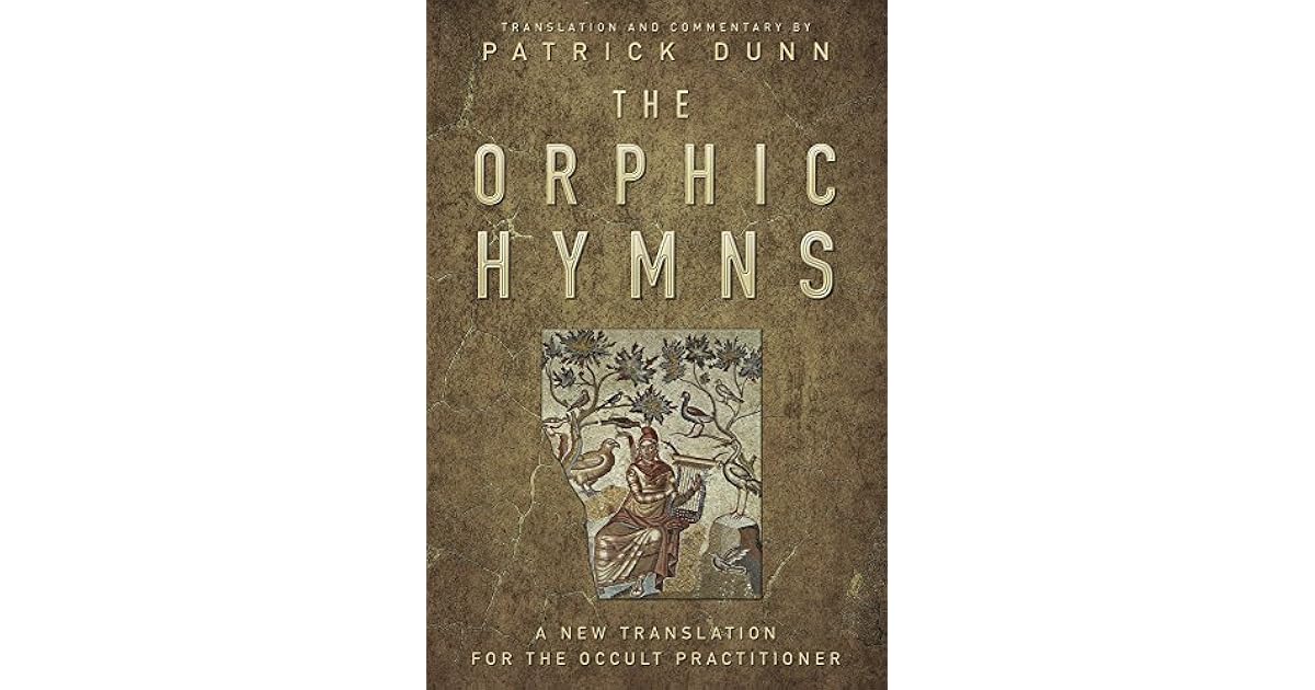 The Orphic Hymns: A New Translation for the Occult Practitioner by Orpheus