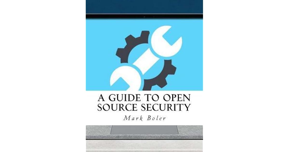 A Guide to Open Source Security by Mark Boler