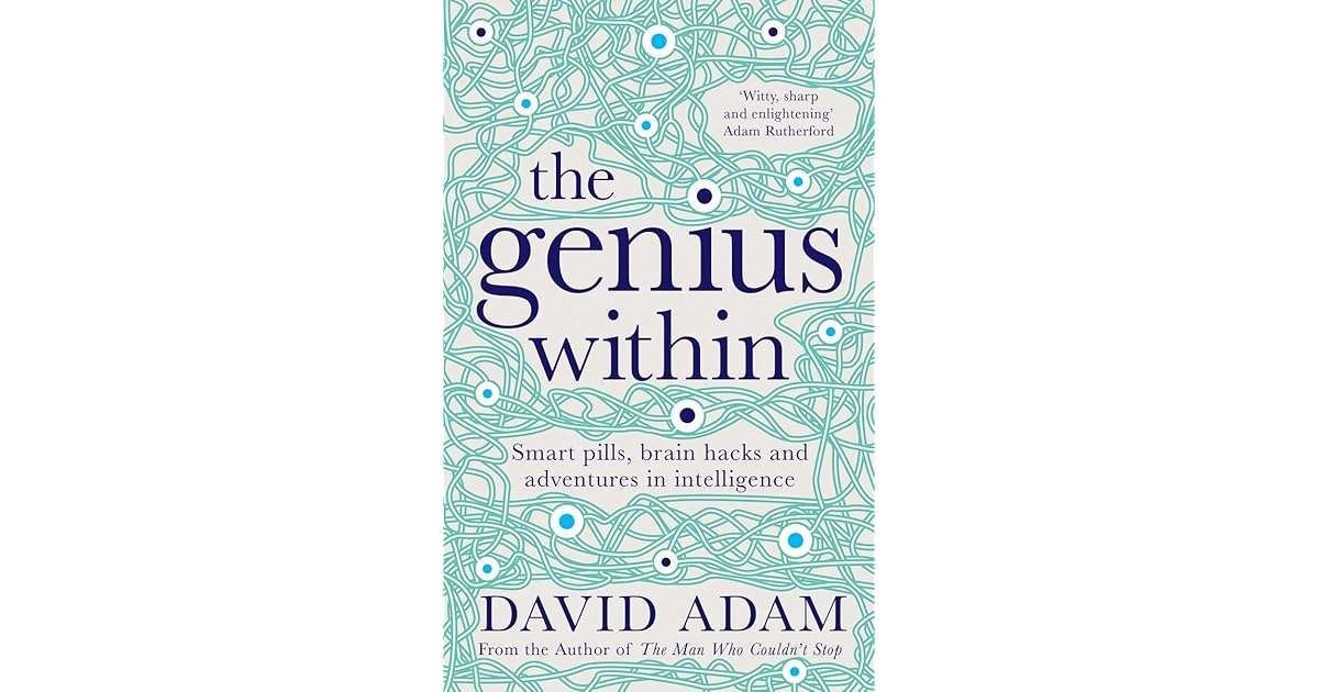 The Genius Within: Smart pills, brain hacks and adventures in ...