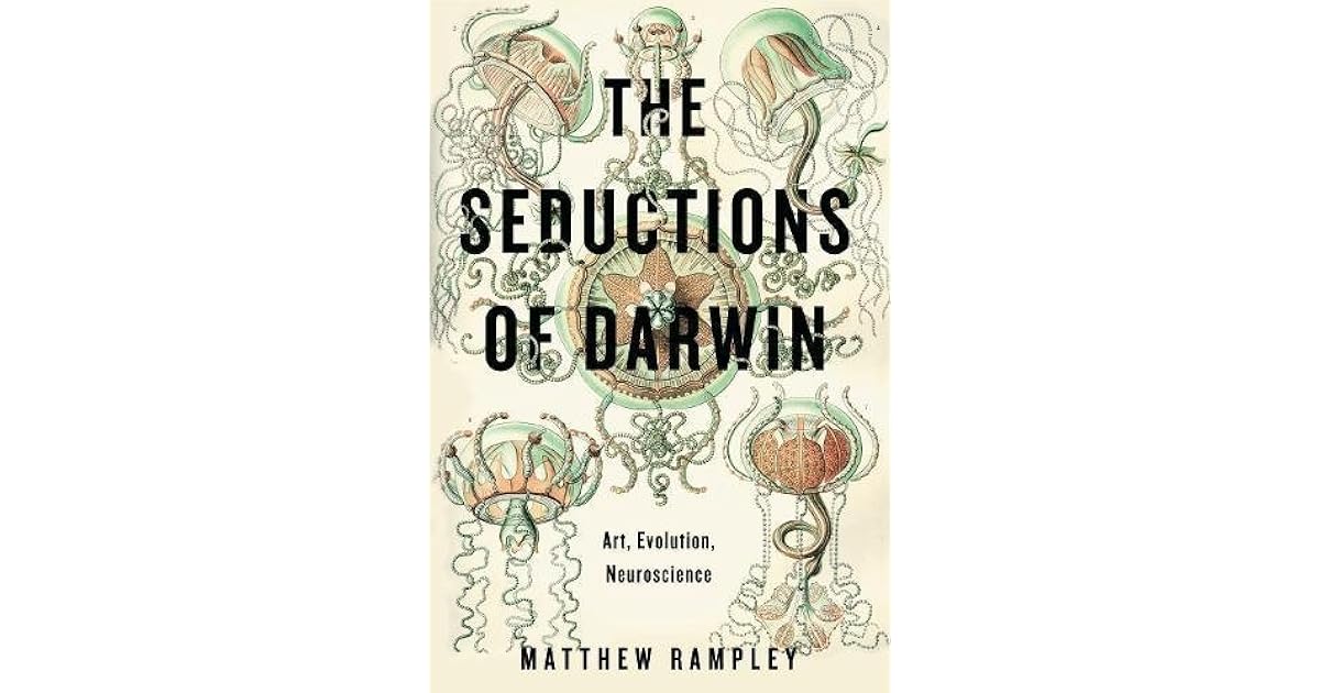 The Seductions of Darwin: Art, Evolution, Neuroscience by Matthew Rampley