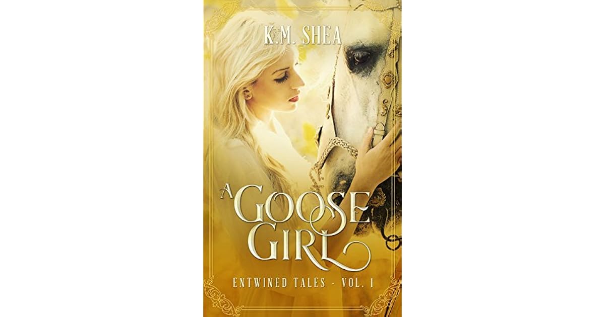 A Goose Girl (Entwined Tales, #1) by K.M. Shea
