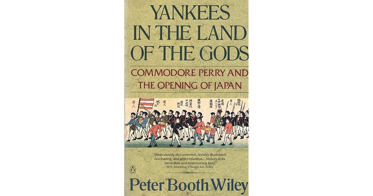 Yankees in the Land of the Gods: Commodore Perry and the Opening of ...