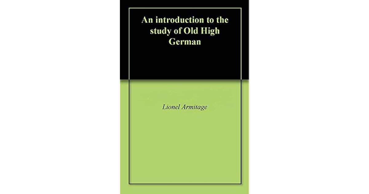 An introduction to the study of Old High German by Lionel Armitage