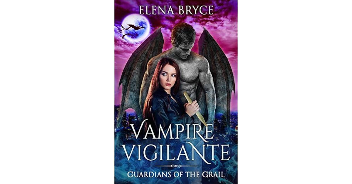 Vampire Vigilante (Guardians of the Grail #4) by Elena Bryce