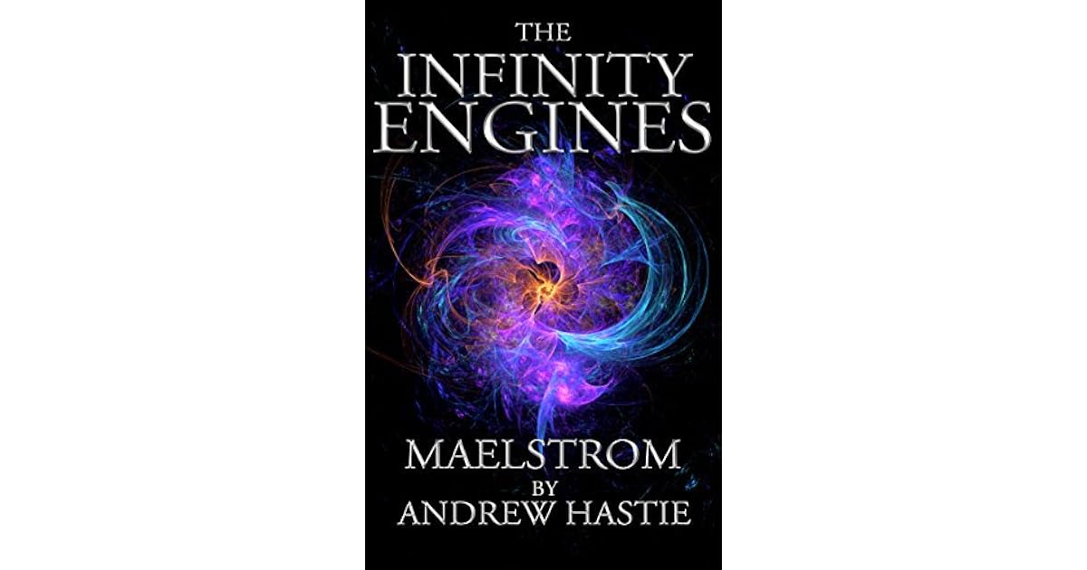 Maelstrom (The Infinity Engines, #2) by Andrew Hastie