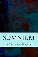 Somnium: The Dream, or Posthumous Work on Lunar Astronomy by Johannes ...