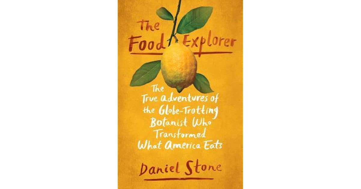 The Food Explorer: The True Adventures of the Globe-Trotting Botanist ...