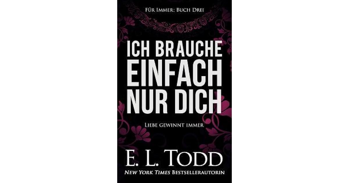 Ich brauche einfach nur Dich (Für Immer #3) by E.L. Todd
