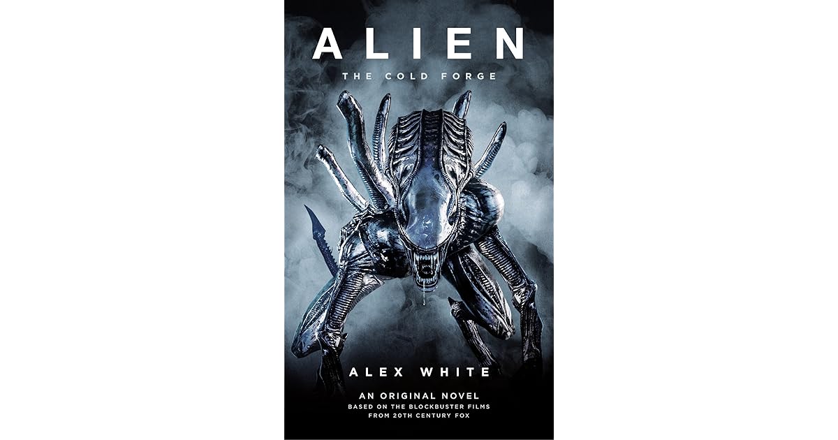 Alien: The Cold Forge by Alex White