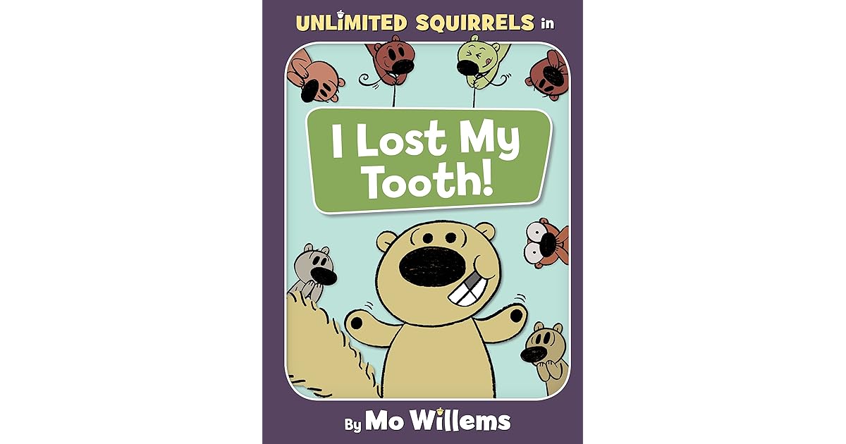 I Lost My Tooth! (Unlimited Squirrels, #1) by Mo Willems