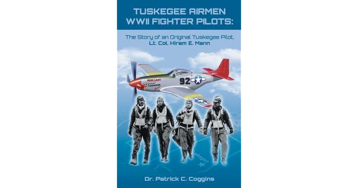 Tuskegee Airmen WWII Fighter Pilots:: The Story of an Original Tuskegee ...