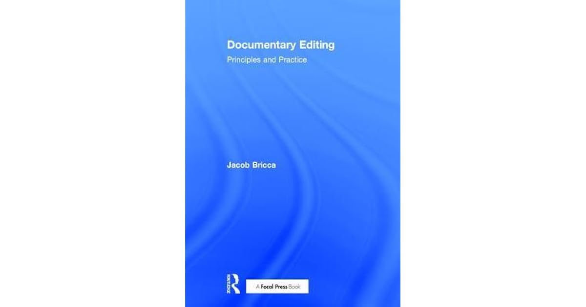 Documentary Editing: Principles & Practice by Jacob Bricca