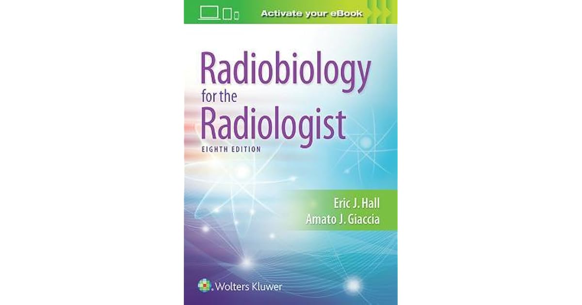 Radiobiology for the Radiologist by Eric J. Hall