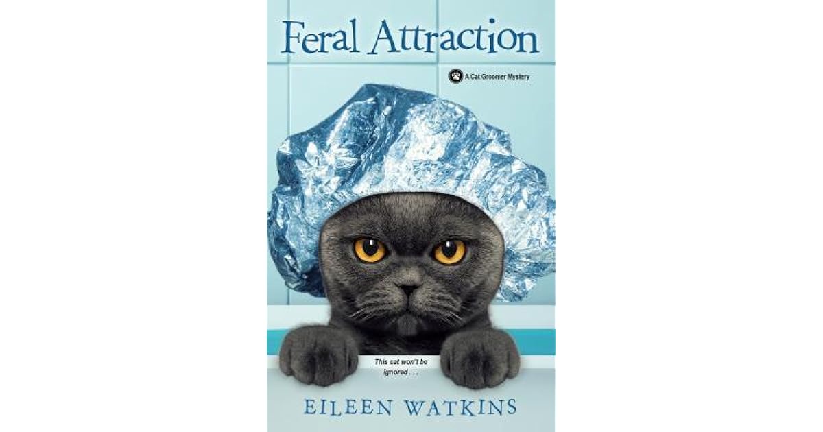 Feral Attraction (A Cat Groomer Mystery #3) by Eileen Watkins