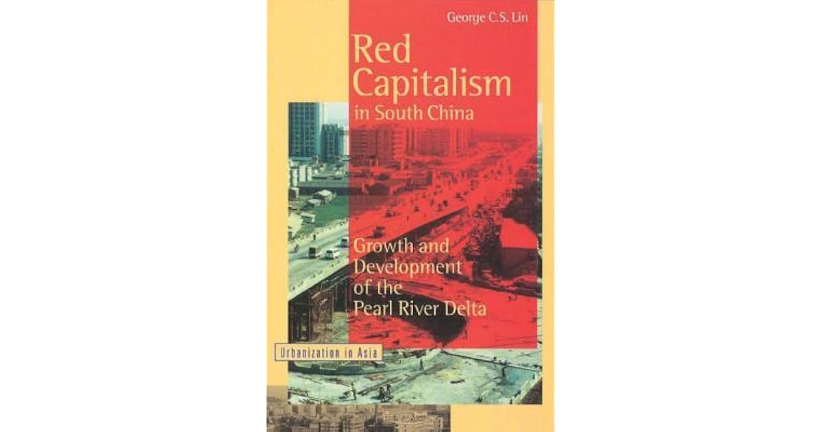 Red Capitalism In South China: Growth and Development of the Pearl ...