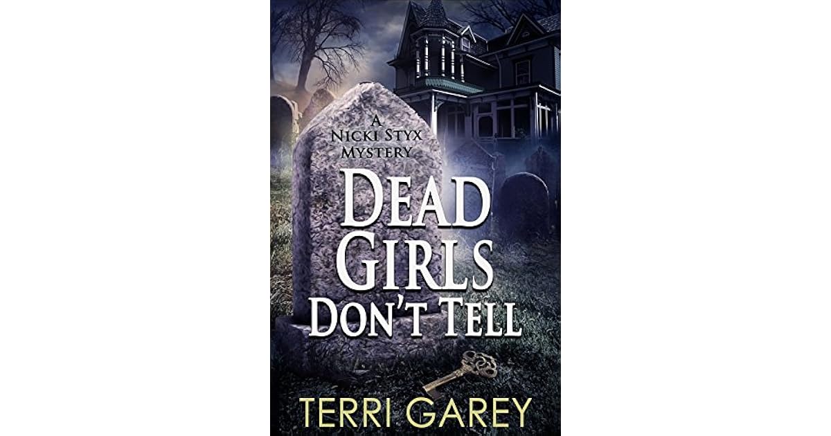 Dead Girls Don't Tell (Nicki Styx, Book 2) by Terri Garey