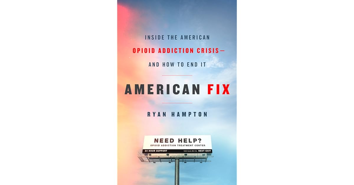 American Fix: Inside the Opioid Addiction Crisis - And How to End It by ...