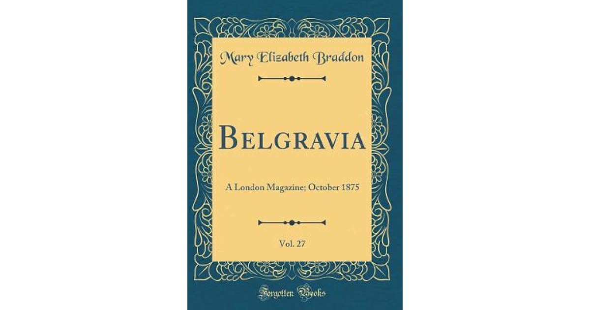 Belgravia, Vol. 27: A London Magazine; October 1875 by Mary Elizabeth ...