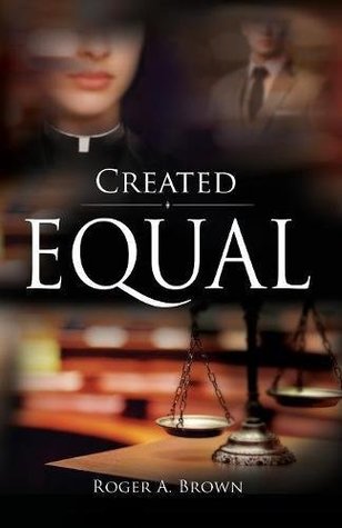 Created Equal by Roger A. Brown