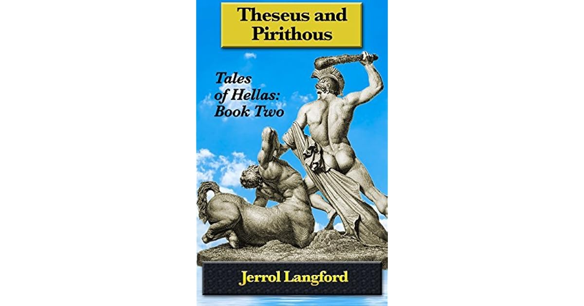Theseus and Pirithous (Tales of Hellas Book 2) by Jerrol Langford