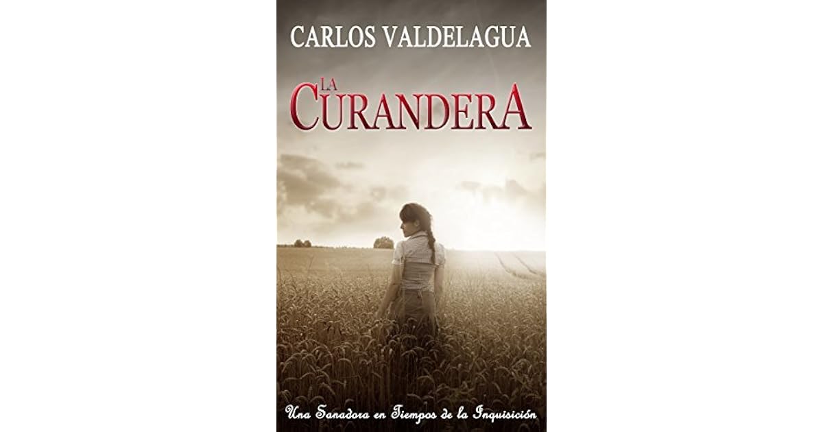 La Curandera: Una Sanadora en Tiempos de la Inquisición by Carlos ...